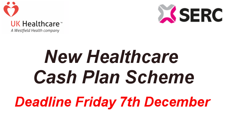 New Healthcare Cash Plan Scheme**Deadline 7 December** - SERC