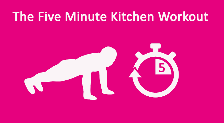 Health and Wellbeing: The Five Minute Kitchen Workout - SERC