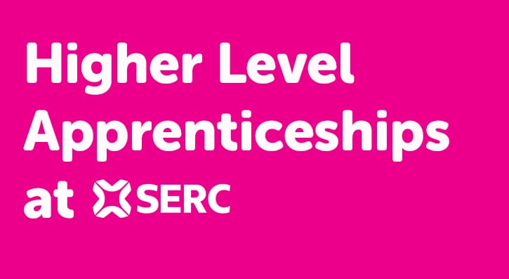 Higher Level Apprenticeships at SERC - SERC